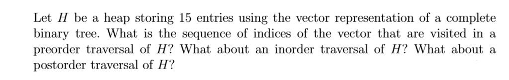Solved Let H be a heap storing 15 entries using the vector | Chegg.com