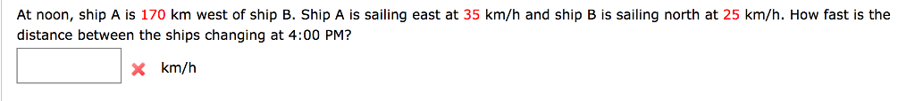 Solved At noon, ship A is 170 km west of ship B. Ship A is | Chegg.com Solved At noon, ship A is 170 km west of ship B. Ship A is | Chegg.com
