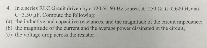 Solved In a series RLC circuit driven by a 120-V, 60-Hz | Chegg.com