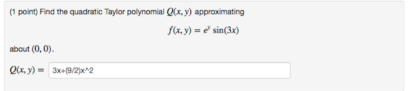 Solved (1 point) Find the quadratic Taylor polynomial Q(x, | Chegg.com