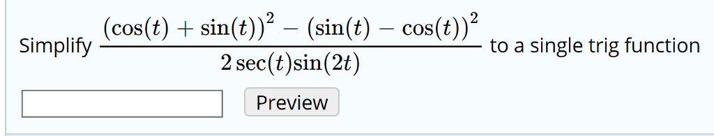 Solved (cos(t) +sin(t)2 - (sin(t) cos(t))2 2 sec(t)sin(2t) | Chegg.com