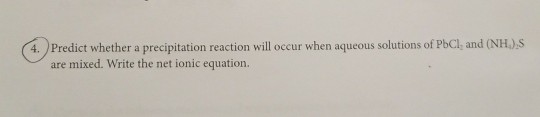 Solved 4. ) Predict whether a precipitation reaction will | Chegg.com