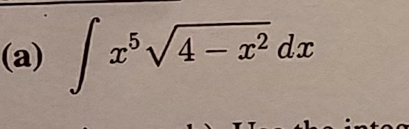 Solved integral x^5 squareroot 4 - x^2 dx | Chegg.com