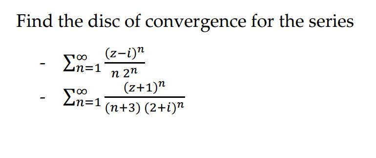 Solved Find the disc of convergence for the series n 1 n 2n | Chegg.com
