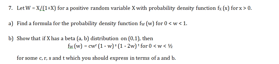 Solved LetW = X/(l + X) for a positive random variable X | Chegg.com