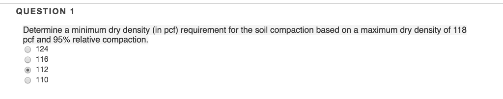 Solved QUESTION 1 Determine a minimum dry density (in pcf) | Chegg.com