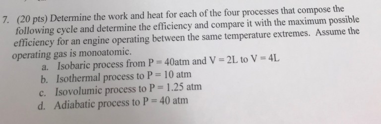Solved 7. (20 pts) Determine the work and heat for each of | Chegg.com