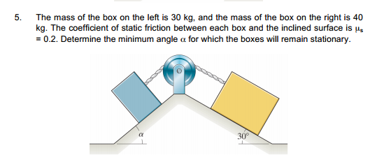 Solved 5. The mass of the box on the left is 30 kg, and the | Chegg.com