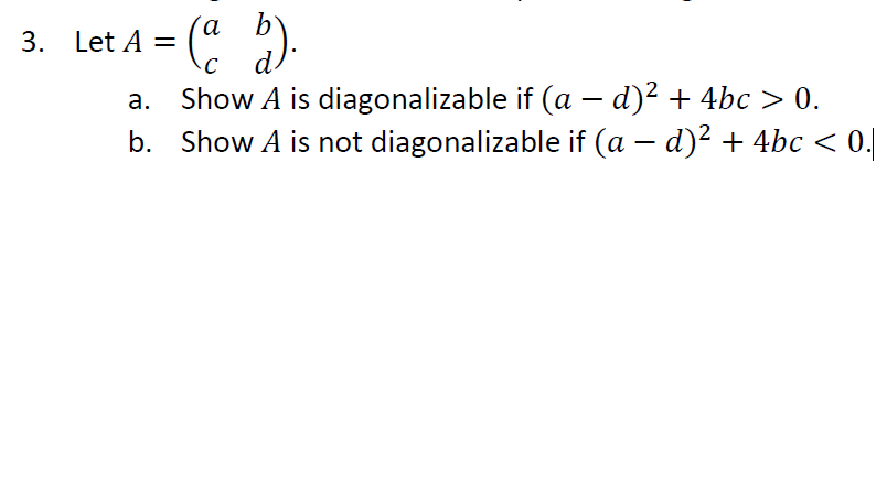 Solved Let A = (a b c d). a. Show A is diagonalizable if | Chegg.com
