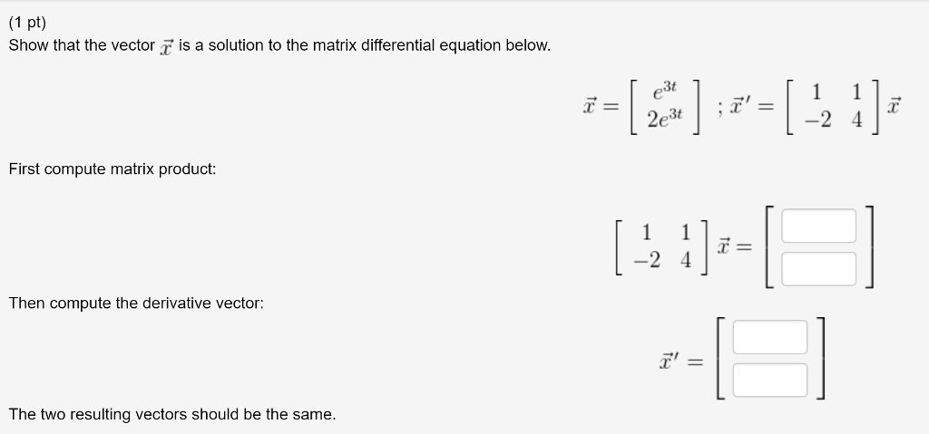 Solved (1 pt) Show that the vector is a solution to the | Chegg.com
