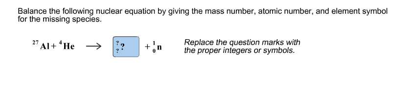 Solved Balance the following nuclear equation by giving the | Chegg.com