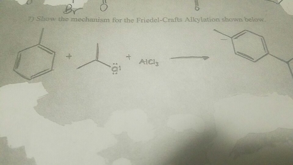Solved 7) Show the mechanism for the Friedel-Crafts | Chegg.com