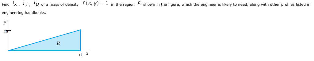 Solved Find Ix, Iy, IO of a mass of density f(x,y)=1 in the | Chegg.com