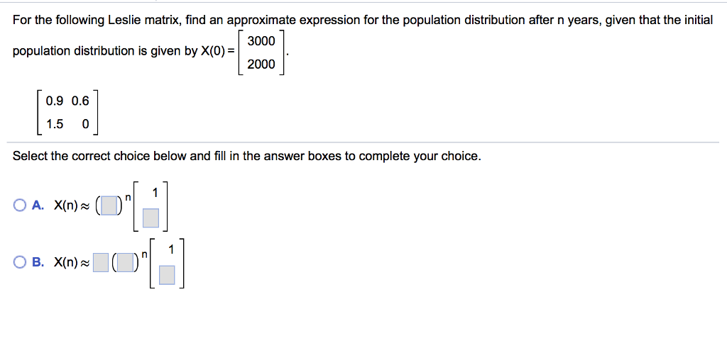 Solved For the following Leslie matrix, find an approximate | Chegg.com