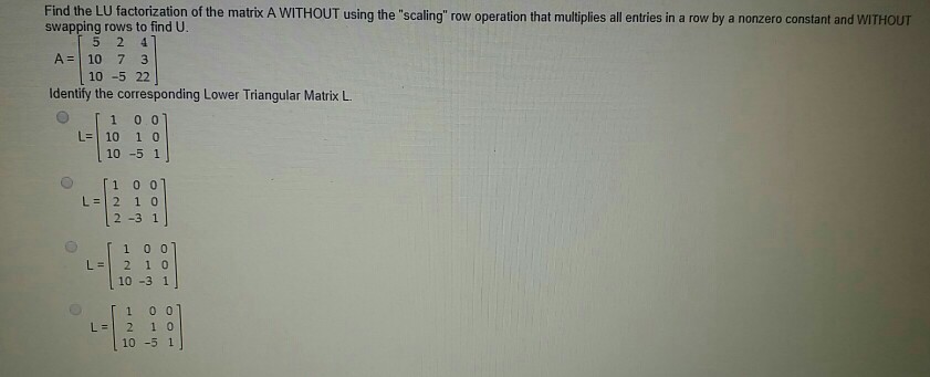 Solved Find the LU factorization of the matrix A WITHOUT | Chegg.com