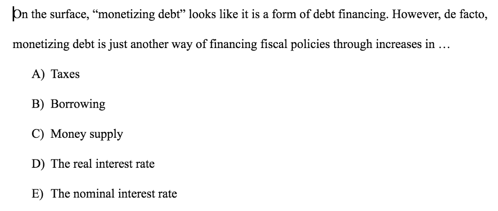 Solved On the surface, "monetizing debt" looks like it is a | Chegg.com