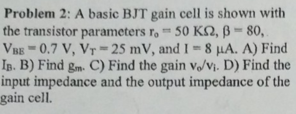 Solved Problem 2: A basic BJT gain cell is shown with the | Chegg.com