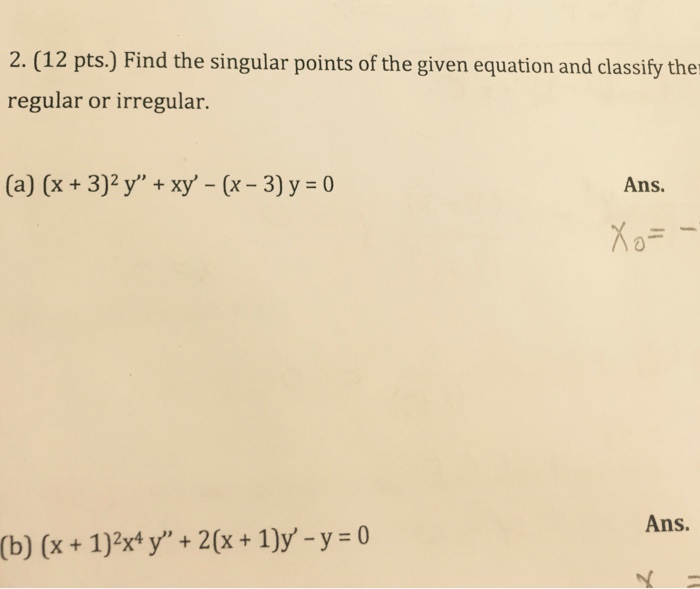 Solved: 2. (12 Pts.) Find The Singular Points Of The Given... | Chegg.com