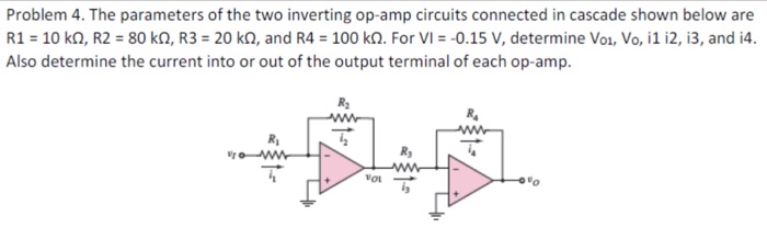 Solved Problem 4. The parameters of the two inverting op-amp | Chegg.com