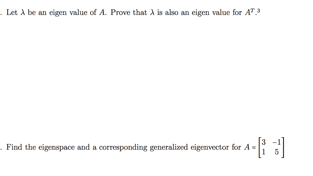 Solved Let λ be an eigen value of A. Prove that λ is also an | Chegg.com