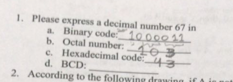 Solved 1. Please express a decimal number 67 in a. Binary | Chegg.com