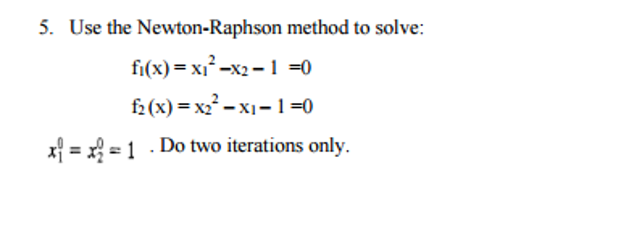 Solved Use the Newton-Raphson method to solve f_1(x) = x_1^2 | Chegg.com