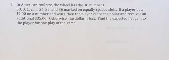 Solved In American roulette, the wheel has the 38 numbers | Chegg.com