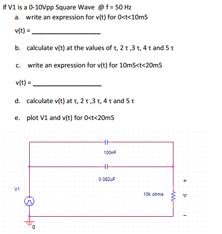 Solved If V1 is a 0-10Vpp Square Wave @ f = 50 Hz. See | Chegg.com