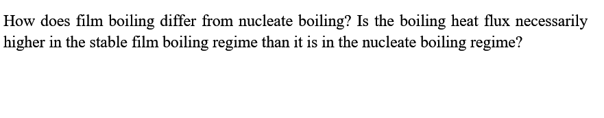 Solved How does film boiling differ from nucleate boiling? | Chegg.com