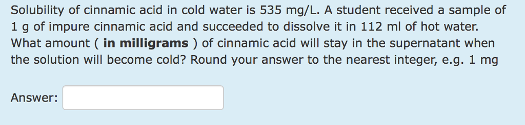 Solved Solubility of cinnamic acid in cold water is 535 | Chegg.com
