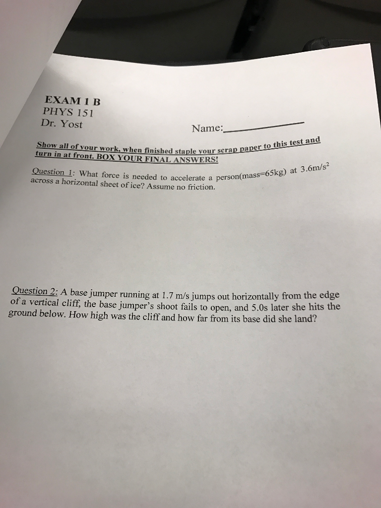 Solved EXAM 1 B PHYS 151 Dr. Yost Name: Show all of your | Chegg.com