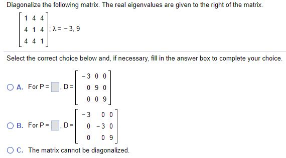 Solved Diagonalize the following matrix. The real | Chegg.com