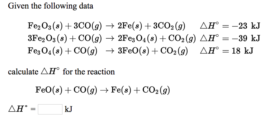 Solved Given the following data Fe203 (s) + 3C0(g) → 2Fe(s) | Chegg.com