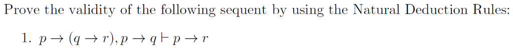 Solved Prove the validity of the following sequent by using | Chegg.com
