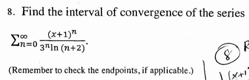 Solved 8. Find the interval of convergence of the series | Chegg.com