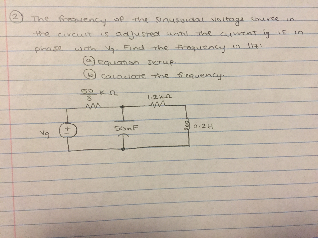 Solved The frequency of the sinusoidal voltage source in the | Chegg.com