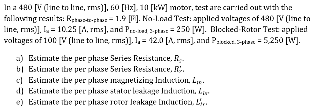 Solved In a 480 IV (line to line, rms)], 60 [Hz], 10 [kW] | Chegg.com