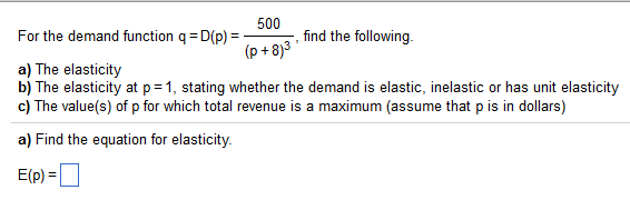 Solved For the demand function q=D(p)= 500/(p+8)^3, find the | Chegg.com