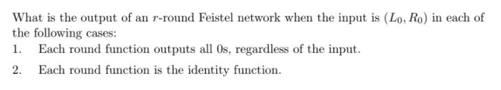 What is the output of an r-round Feistel network when | Chegg.com