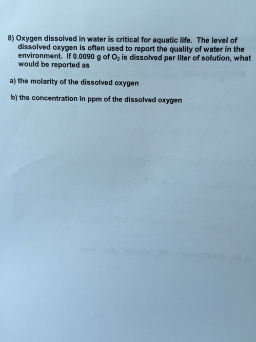 Solved 8) Oxygen dissolved In water is critical for aquatic | Chegg.com