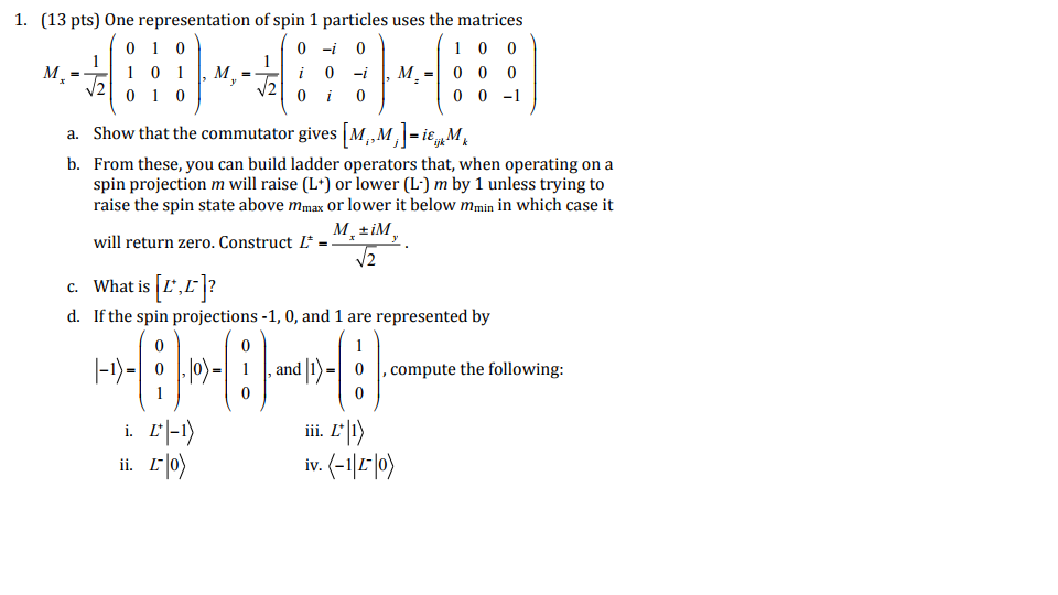 Solved 1. (13 pts) One representation of spin 1 particles | Chegg.com