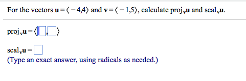 Solved For the vectors u = -4,4 and v = - 1,5 , | Chegg.com
