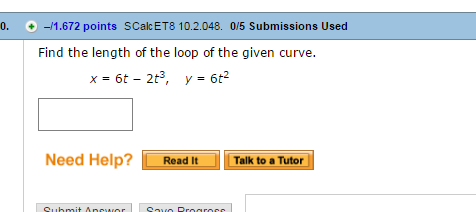 Solved Find the length of the loop of the given curve. x = | Chegg.com