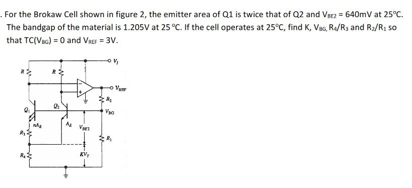 Solved For the Brokaw Cell shown in figure 2, the emitter | Chegg.com
