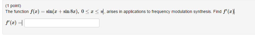 Solved The function f(x) = sin(x + sin8x), 0 | Chegg.com