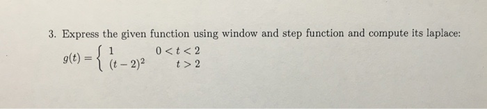 Solved Express the given function using window and step | Chegg.com