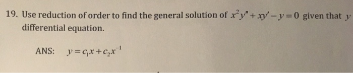 Solved: Use Reduction Of Order To Find The General Solutio... | Chegg.com