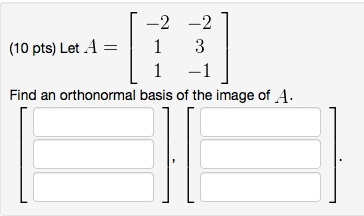 Solved Let A = Find an orthonormal basis of the image of A. | Chegg.com