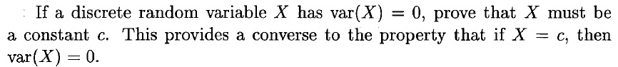 Solved If a discrete random variable X has var(X) = 0, prove | Chegg.com