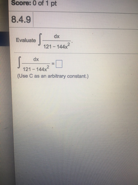 Solved Evaluate integral dx/121 - 144 x^2 (Use C as an | Chegg.com